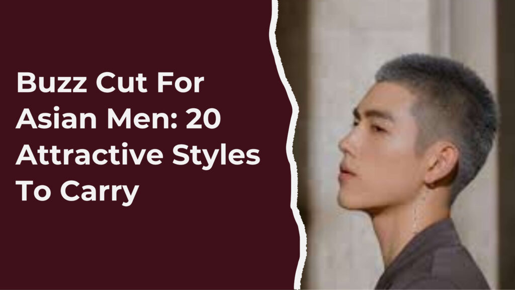 Buzz Cut for Asian Men – Clean, Cool & Effortless Style
